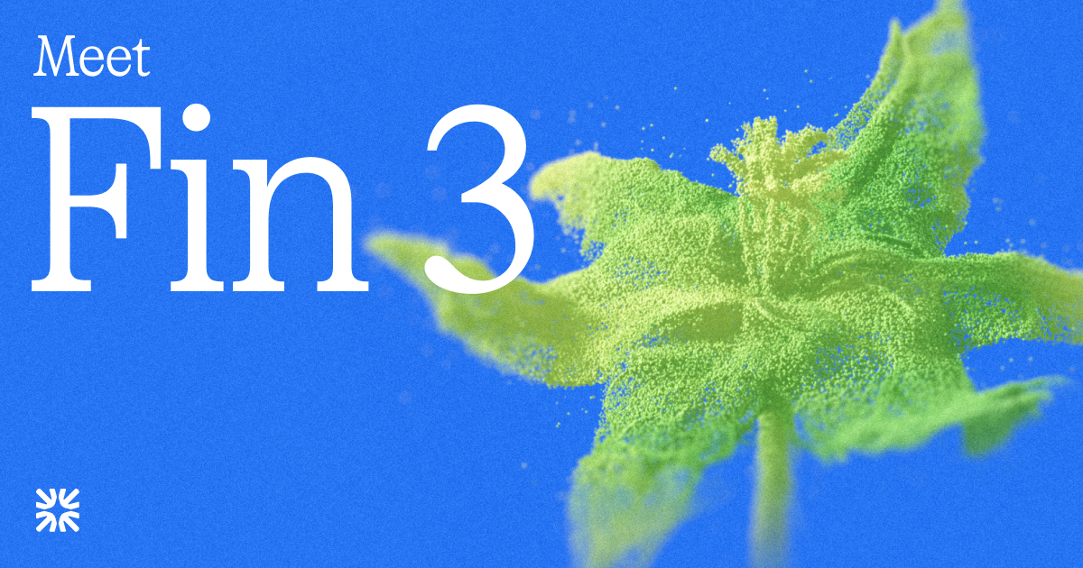 Fin 3. The highest performing AI Agent just got even better.